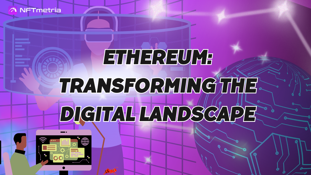 Ethereum: Transforming the Digital Landscape Through Cryptocurrency