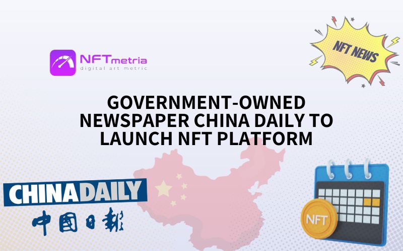 Government-Owned Newspaper China Daily to Launch NFT Platform