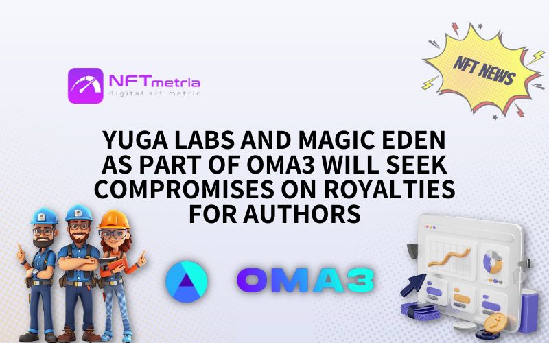 OMA3, which includes Yuga Labs and Magic Eden, is starting work to set market standards for ...