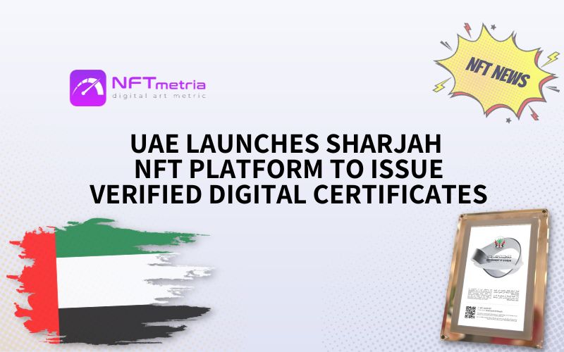 UAE launches Sharjah NFT platform to issue verified digital certificates UAE launches Sharjah NFT platform to issue verified digital certificates