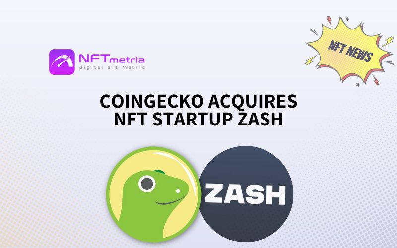 CoinGecko acquires NFT startup Zash to expand its presence in the NFT ...
