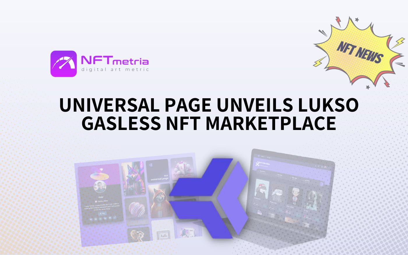 Universal Page Unveils Revolutionary Gasless NFT 2.0 Marketplace on ...