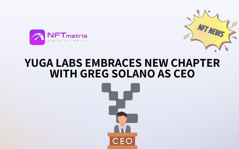 Yuga Labs Embraces New Chapter with Greg Solano as CEO